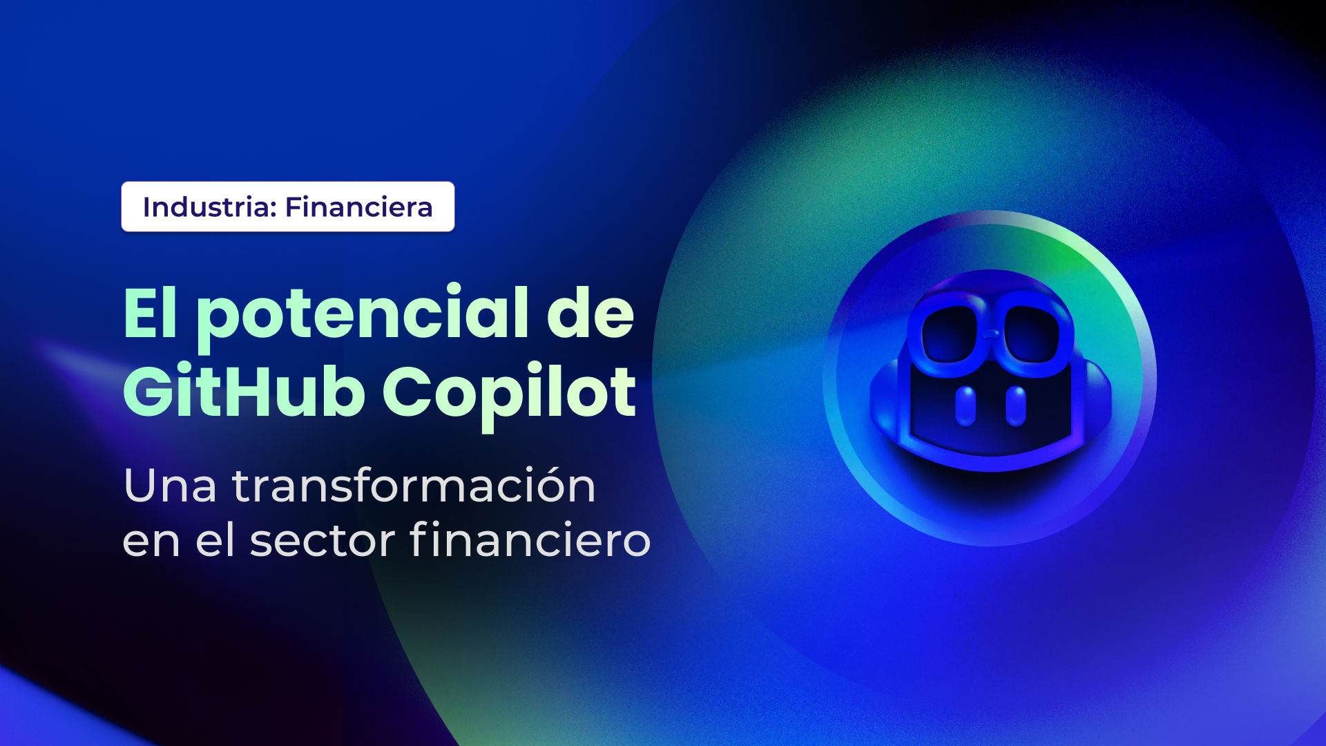 El potencial de GitHub Copilot: Una transformación en el sector financiero